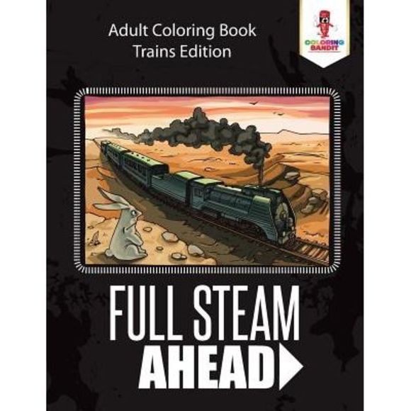 Coloring Bandit | Other | Full Steam Ahead Adult Coloring Book Trains ...